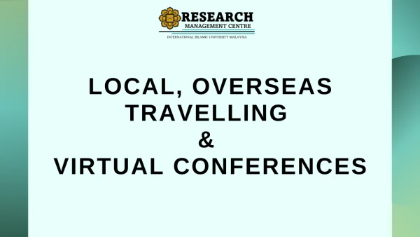 IIUM Research | Local, Overseas Travelling &Virtual Conferences